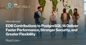 EDB, 포스트그레SQL18 기여 발표…AI·데이터 미래 위한 성능·보안·유연성 강화